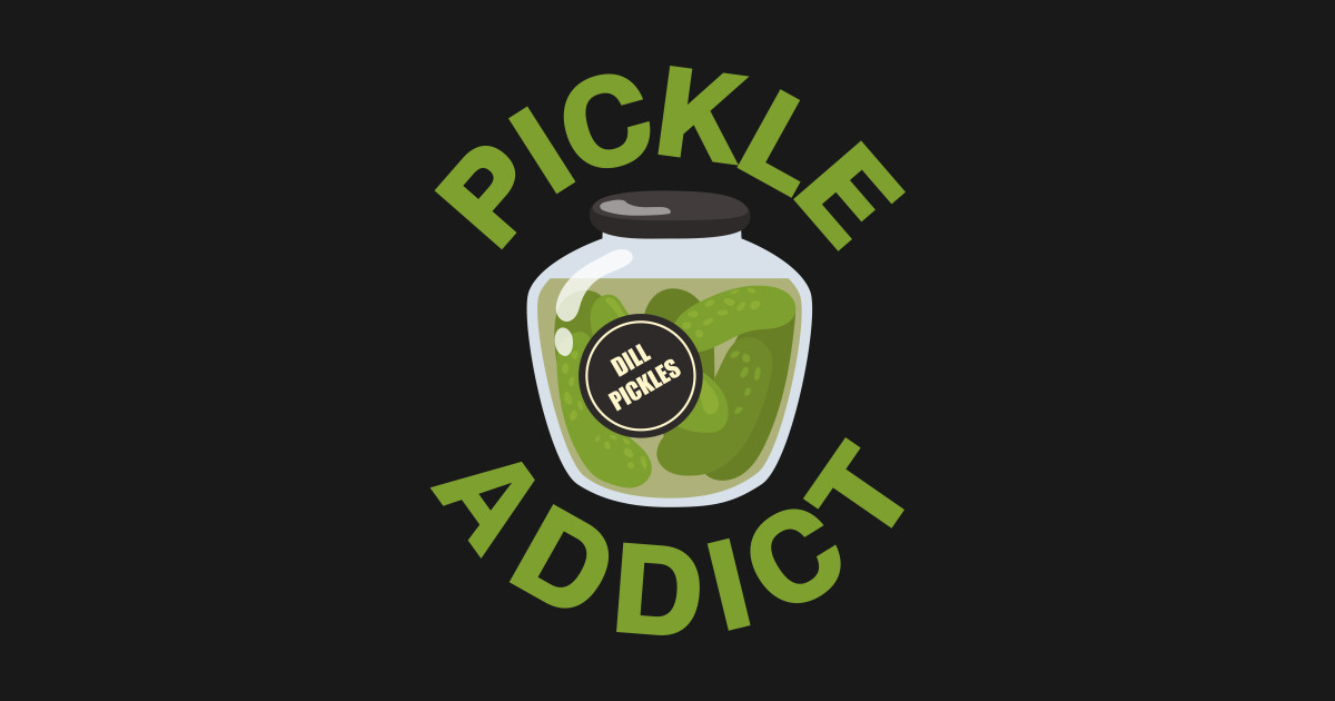 Pickle Addict Funny Pickle Jar - Pickle Lover - T-Shirt | TeePublic