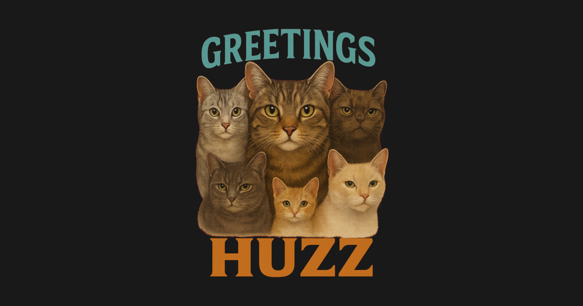 Greetings Huzz – Funny Cat Meme Bootleg Design - Funny Cat Meme - T ...