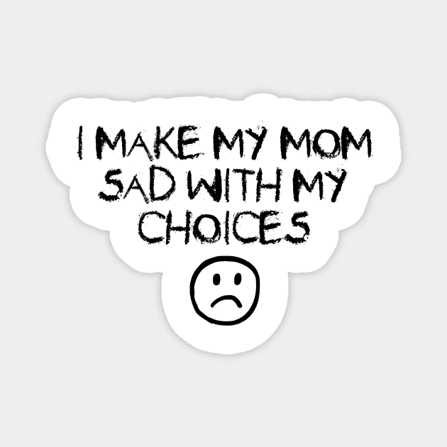 Choices - Humor - Magnet | TeePublic