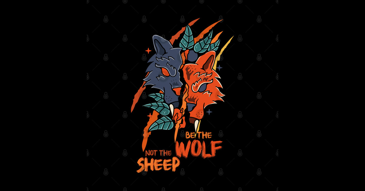 Be The Wolf Not The Sheep, Motivational quote - Wolf Art - Sticker ...