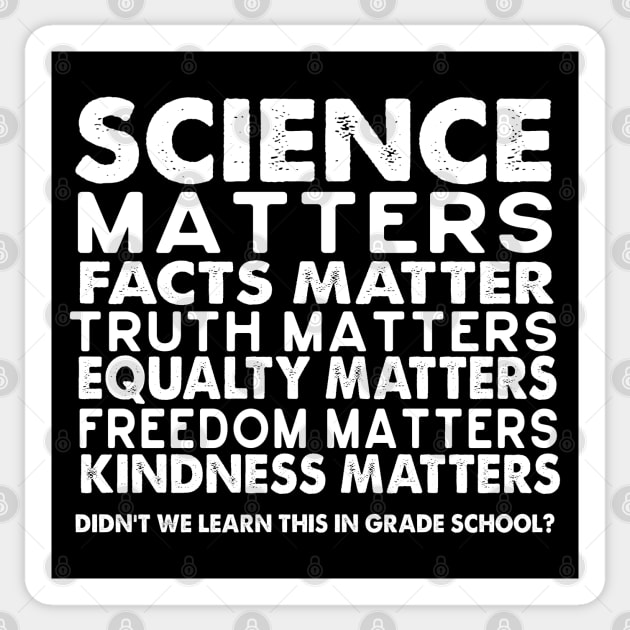 SCIENCE MATTERS, FACTS MATTER - Science Matters - Sticker | TeePublic