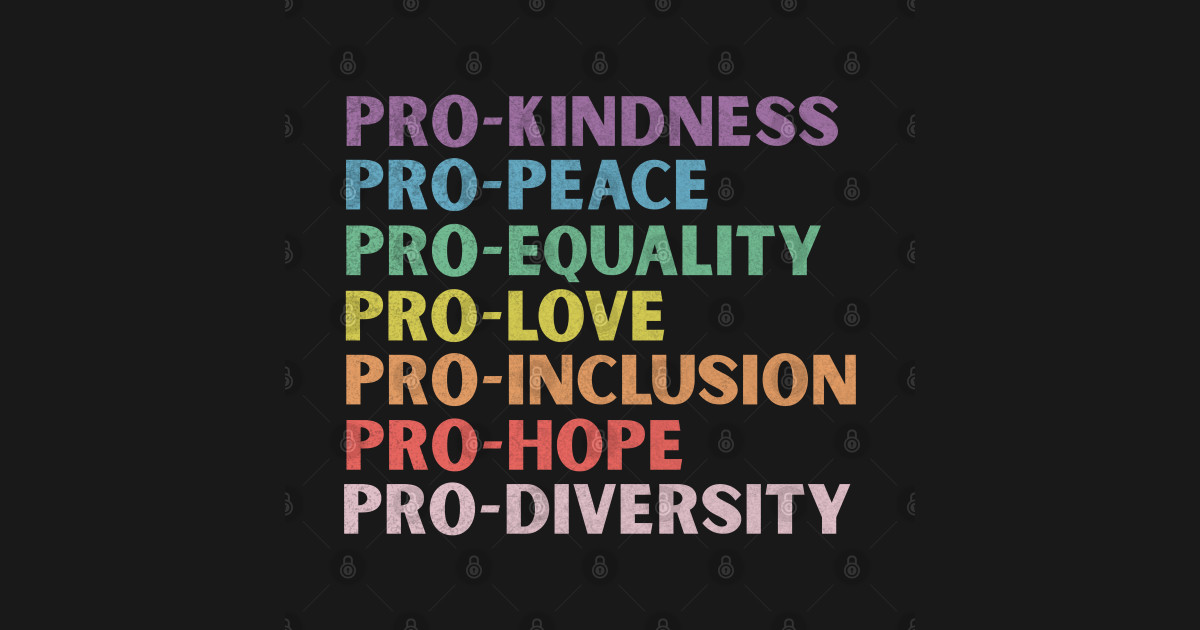 Pro Kindness Pro Peace Equality Love Diversity Human Rights - Pro ...