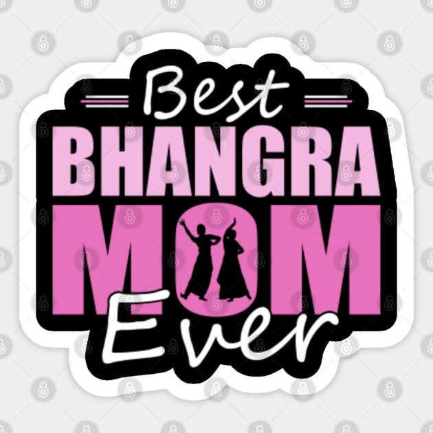 Best Bhangra Mom ever Design Mothers Day for a Bhangra Mom - Bhangra ...