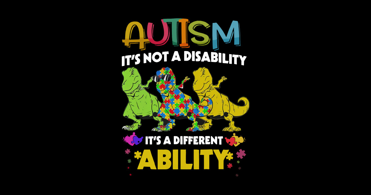 Dinosaur Autism It's Not A Disability It's A Different Ability - Its ...