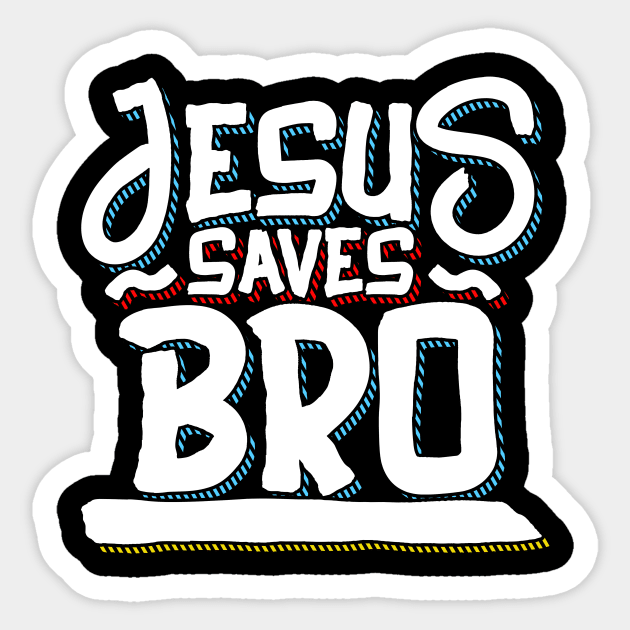 Jesus saves bro - Jesus Lover - Sticker | TeePublic