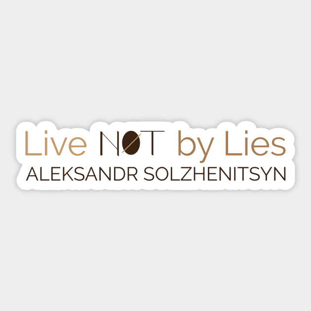 Live Not by Lies Alexander Solzhenitsyn - Live Not By Lies - Sticker ...