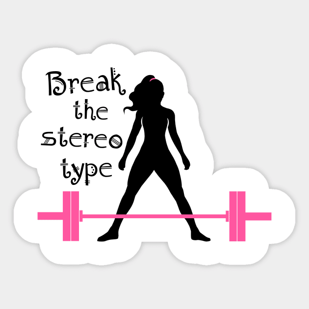 Break the stereotype - Girls Who Lift - Sticker | TeePublic