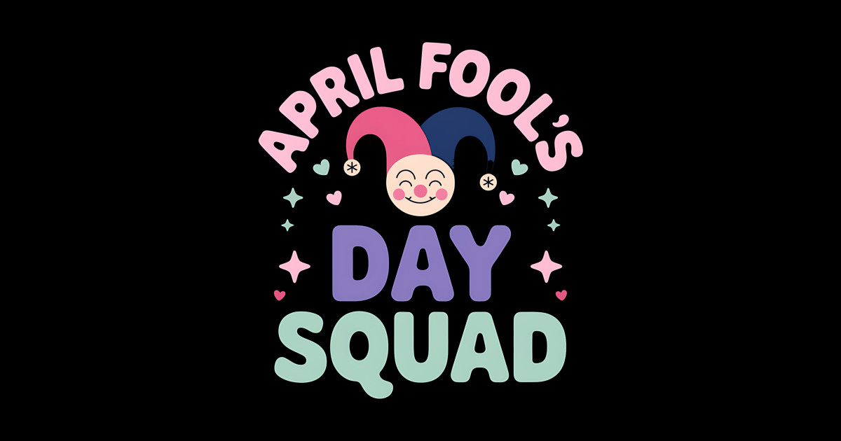 April Fools Day squad Funny 1st April prank Joke kids Adults - April ...