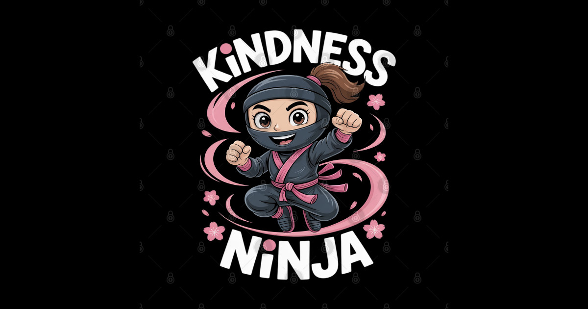 Cute Kindness Ninja Girl Anti Bullying Movement - Cute Kindness Ninja ...