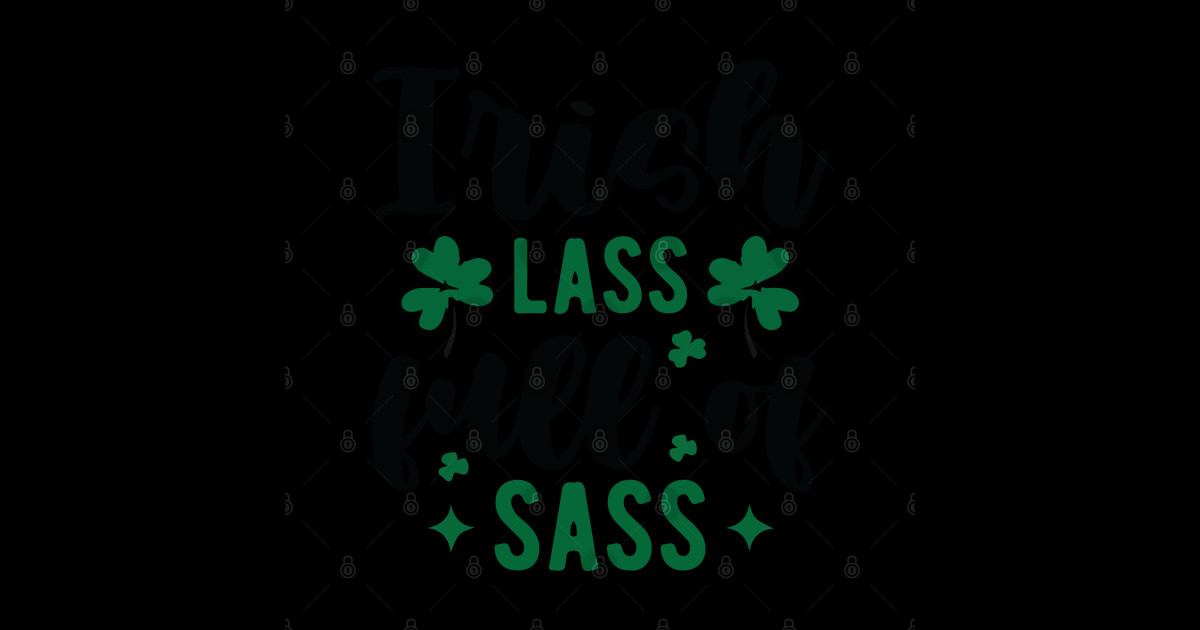 Irish lass full of sass! - St Patricks Day - Sticker | TeePublic