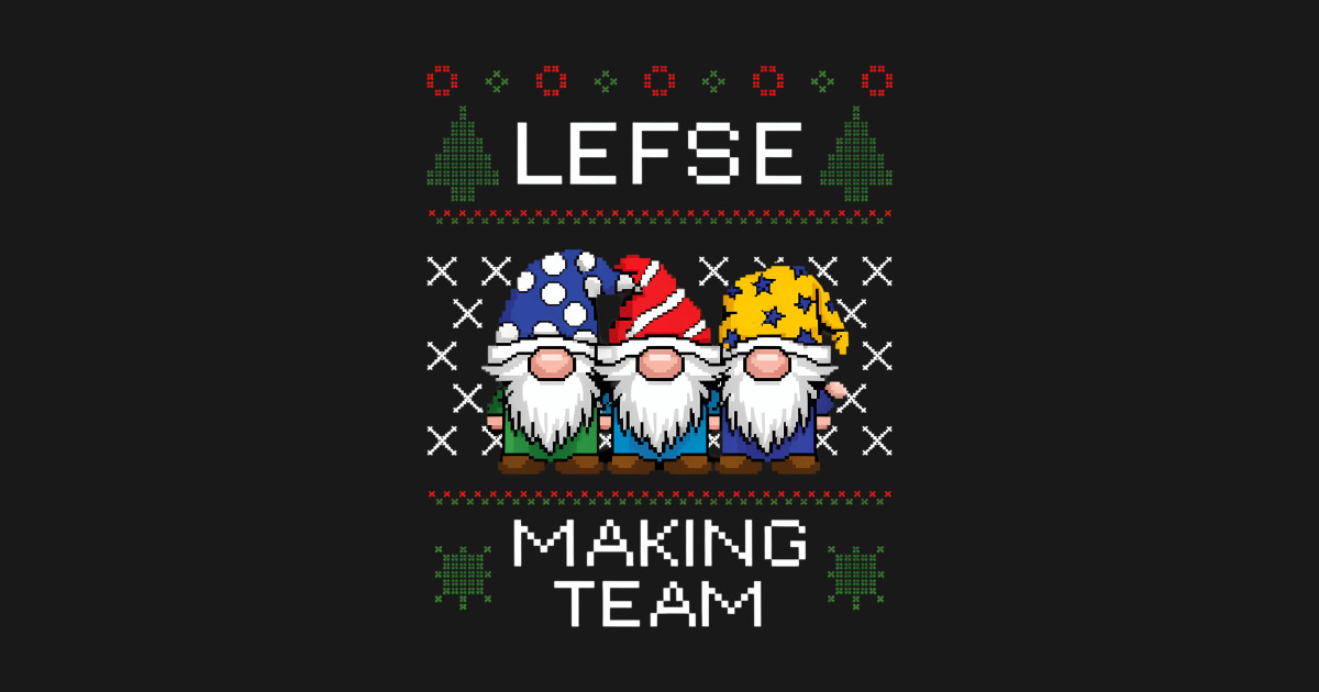 Lefse Making Team Ugly Christmas - Ugly Christmas - T-Shirt | TeePublic
