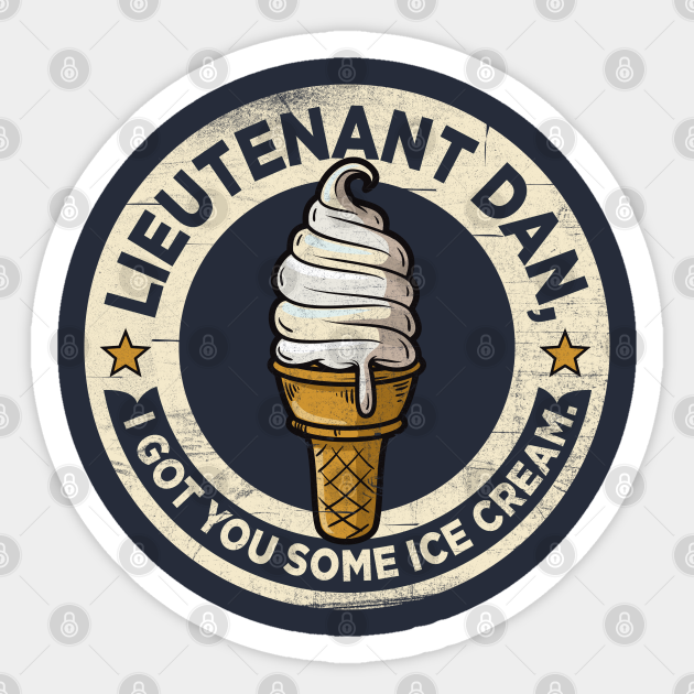 Lieutenant Dan Ice Cream - Forrest Gump - Sticker | TeePublic