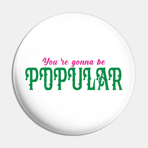 You're gonna be popular - The wicked design - Youre Gonna Be Popular ...