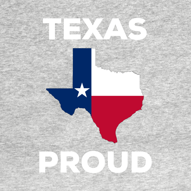Texas Proud - Texas - T-Shirt | TeePublic