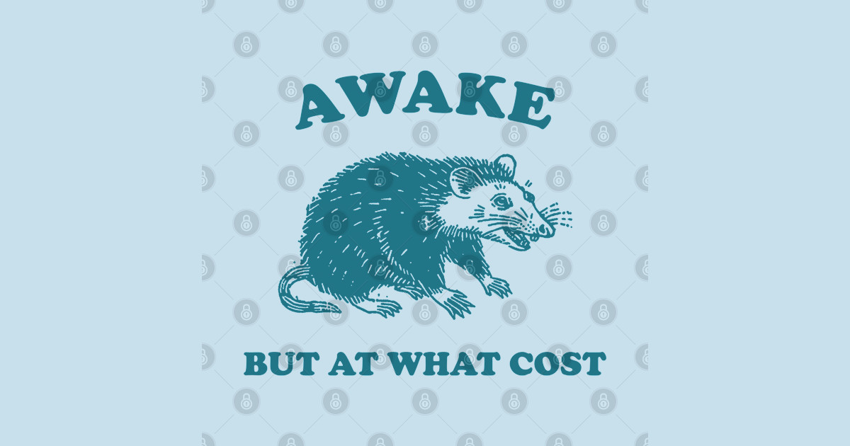 Awake But At What Cost shirt, Possum T Shirt, Weird T Shirt, Meme T ...