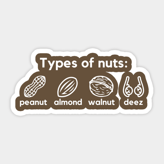 Types of nuts- a funny deez nuts design - Deez Nuts - Sticker | TeePublic