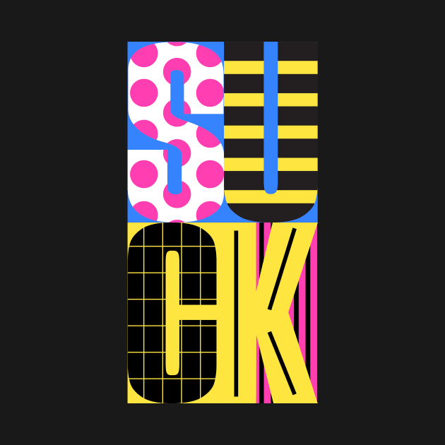 Suck Suck You Suck Sucks Type Illustration T Shirt Teepublic