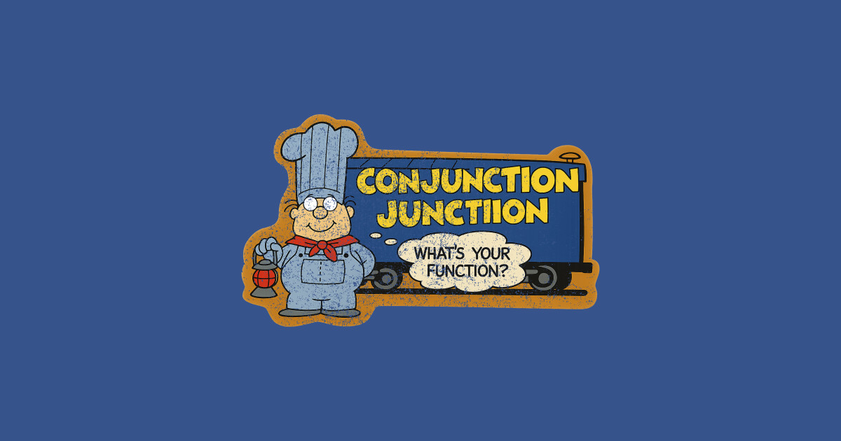 Conjunction-Junction - Conjunction Junction - T-Shirt | TeePublic
