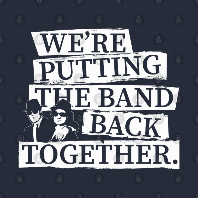 The Band back together - The Blues Brothers - T-Shirt | TeePublic