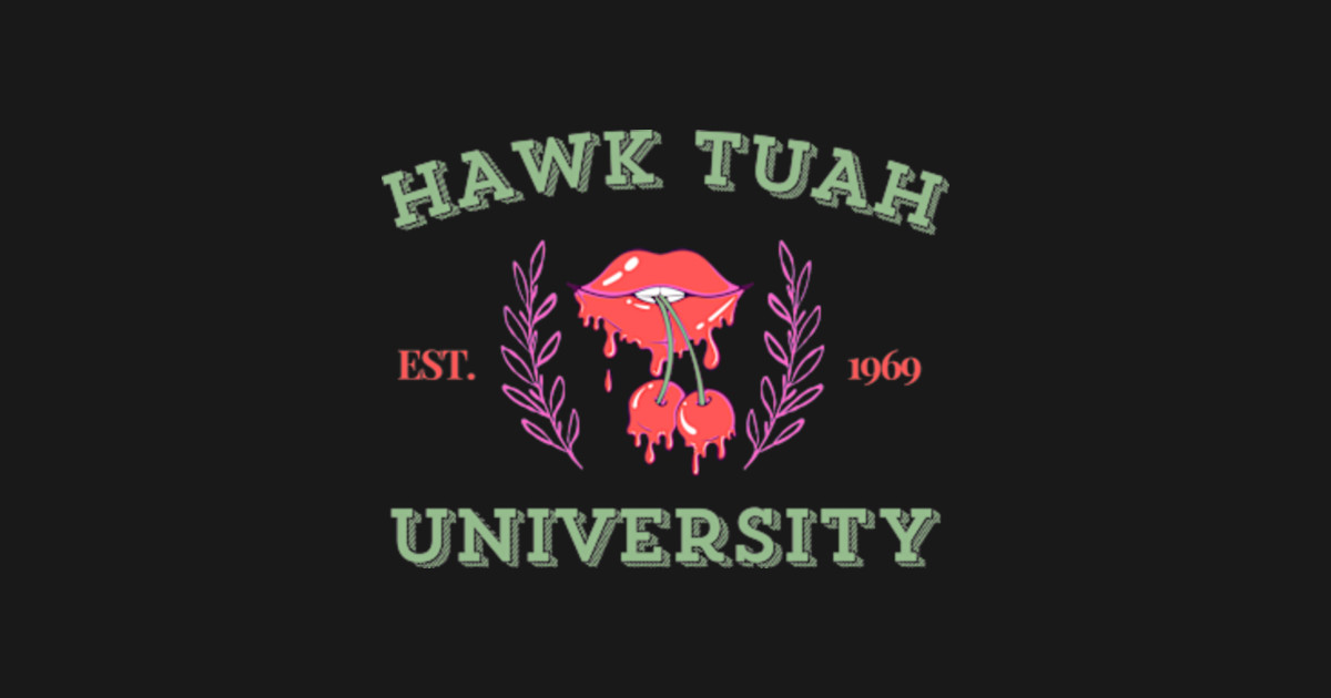 Hawk Tuah University - Hawk Tuah - T-Shirt | TeePublic