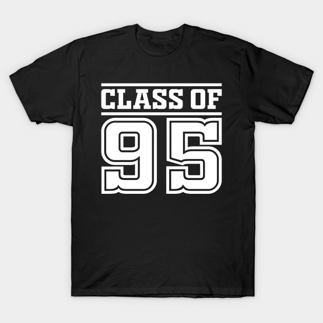 Class of 95 25 Year Reunion - Class Of 95 - T-Shirt | TeePublic