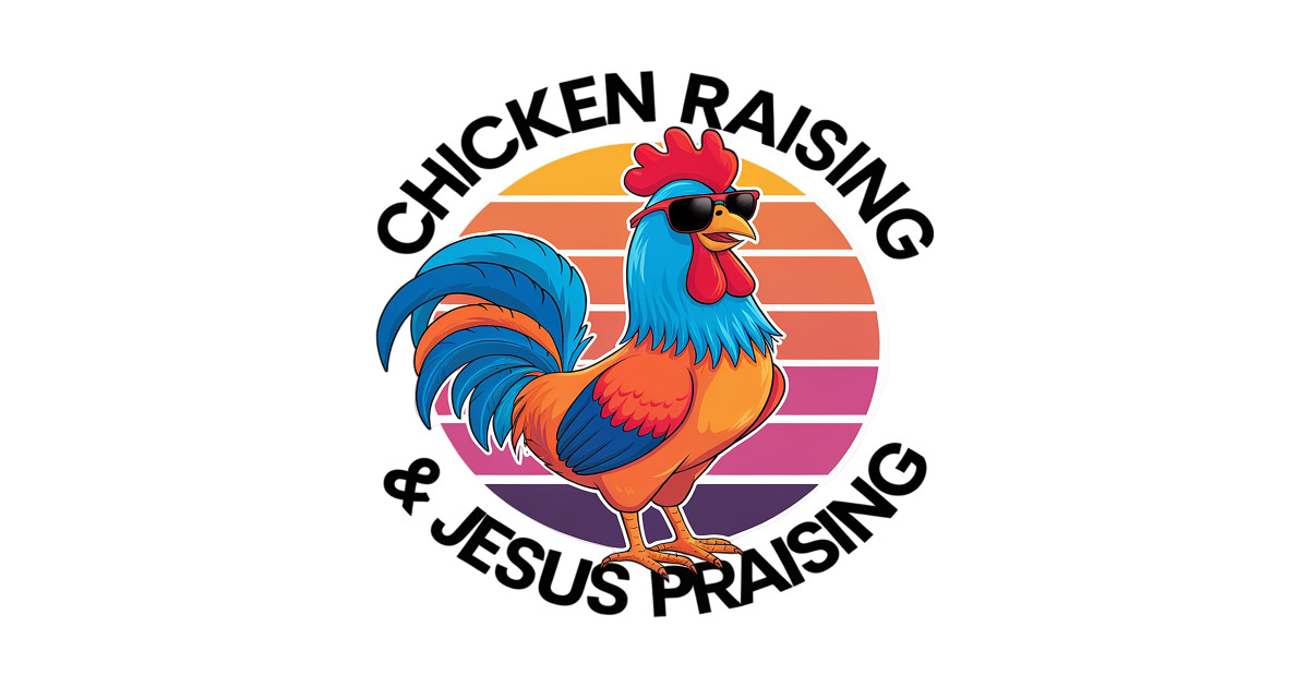 Chicken Raising & Jesus Praising For Men Women - Chicken Raising Jesus ...