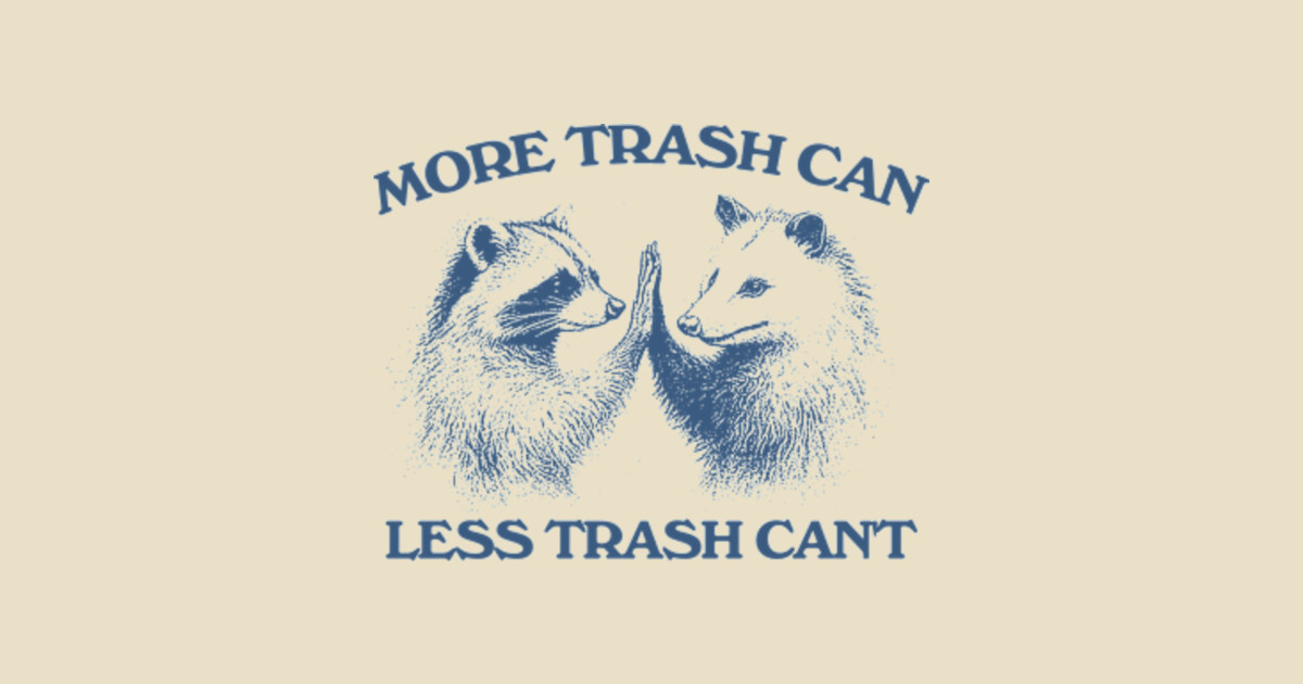 Raccoon opossum tshirt, More trash can Less trash can't, Funny ... Raccoon opossum tshirt, More trash can Less trash can't, Funny ...