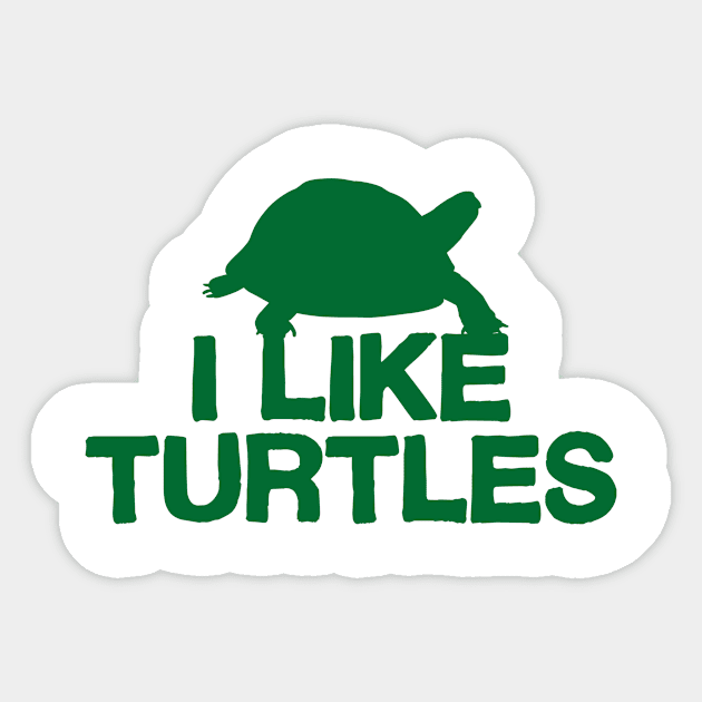 I Like Turtles - Funnytee - Sticker | TeePublic