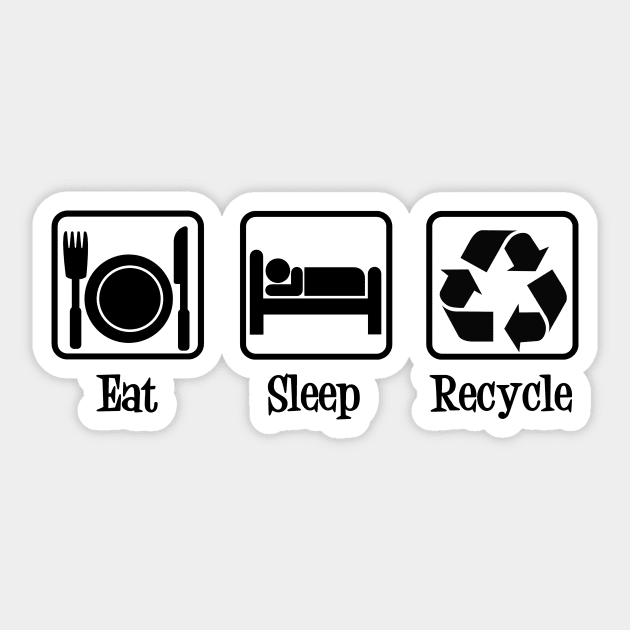 Eat Sleep Recycle - Recycling - Sticker | TeePublic