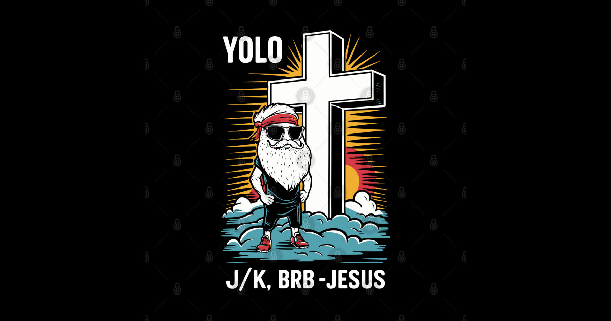 Yolo JK BRB Jesus - Yolo Jk Brb Jesus - Sticker | TeePublic