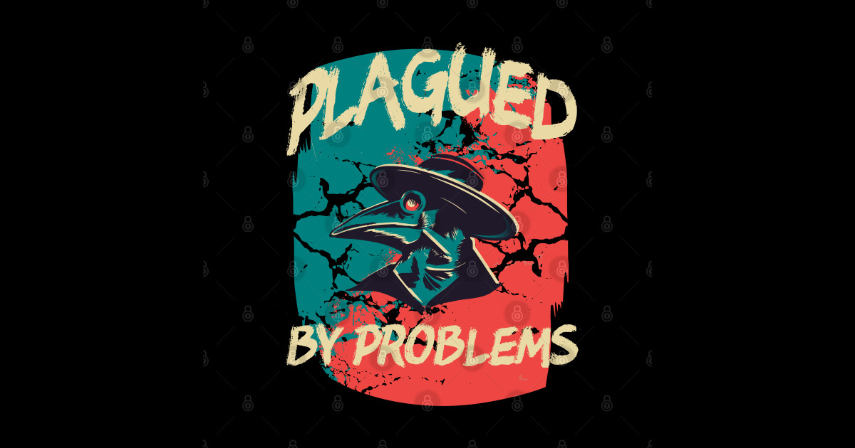 Plagued by Problems - Plague Doctor - Sticker | TeePublic