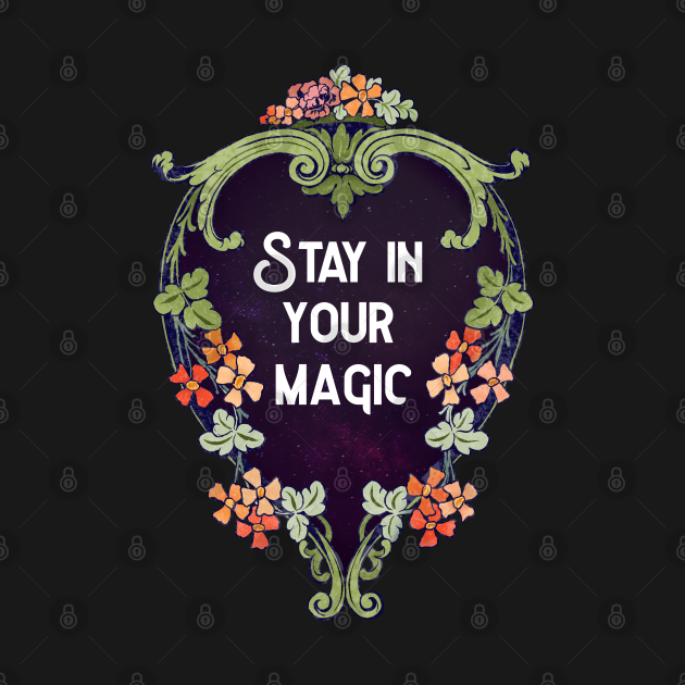 Stay In Your Magic - Magic - T-Shirt | TeePublic