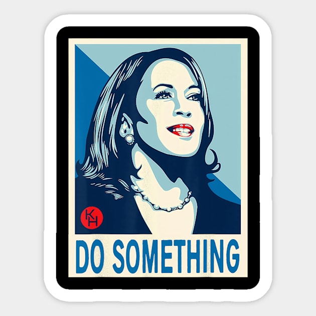 Kamala Harris Do Something - Do Something - Sticker | TeePublic