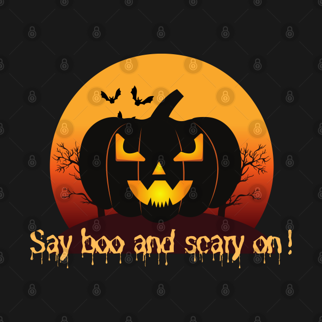 Say boo and scary on - Say Boo And Scary On Halloween - Kids T-Shirt ...