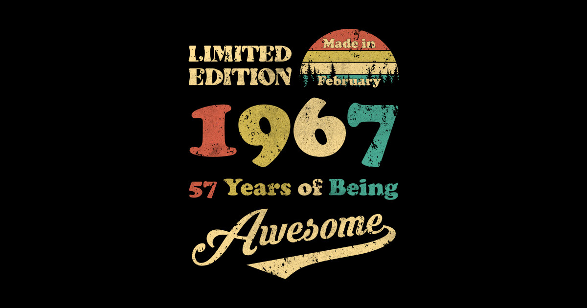 Made In February 1967 57 Years Of Being Awesome Vintage 57th Birthday ...