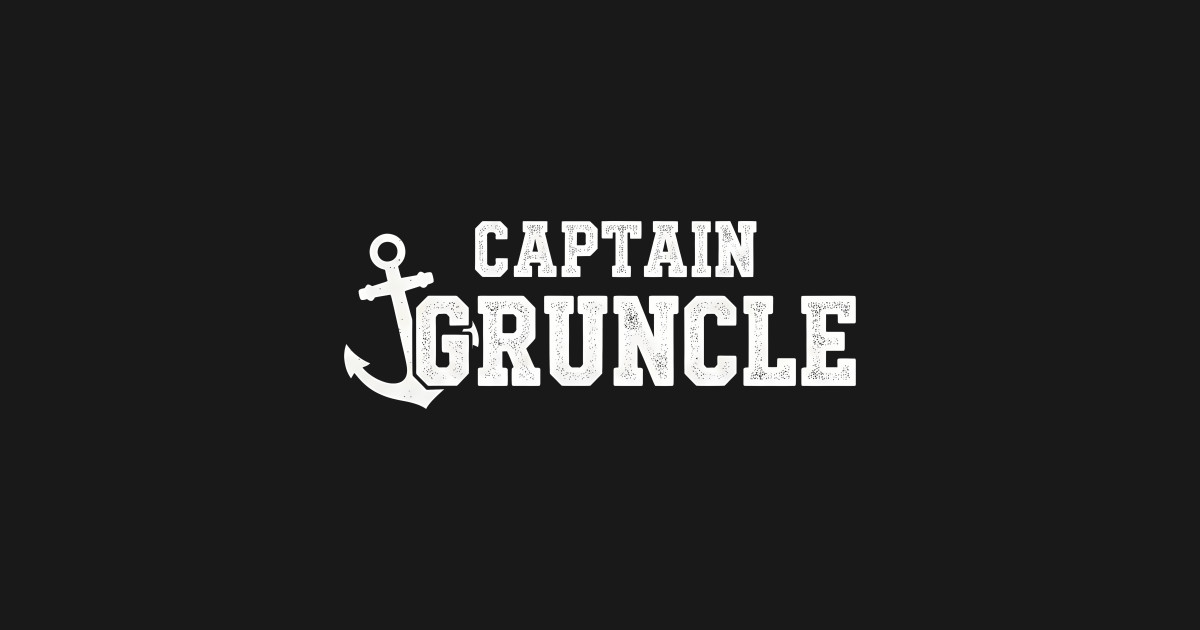 Captain Gruncle Sailing Boating Gift Vintage Boat Anchor Funny ...