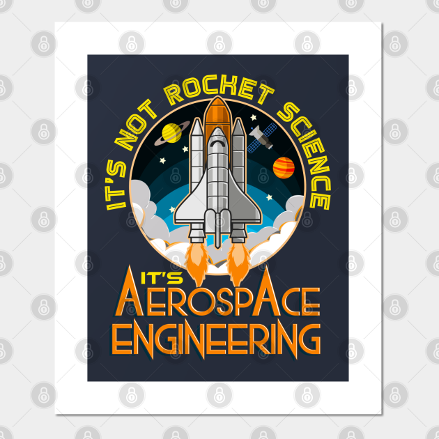 Its Not Rocket Science Its Aerospace Engineering - Aerospace Engineer ...