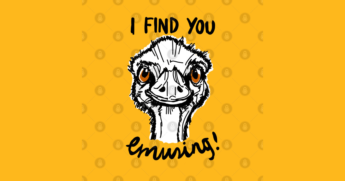 Funny Australian Emu Pun Quote - Emu - T-Shirt | TeePublic