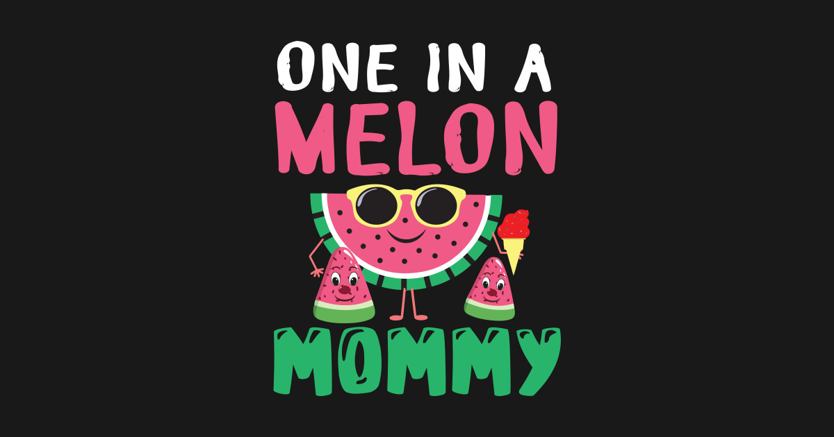 Glasses Watermelon One In A Melon Mommy Mother Son Daughter ...