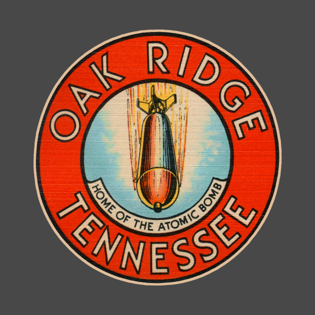 Oak Ridge TN Atom Bomb - Oak Ridge Tennessee - T-Shirt | TeePublic