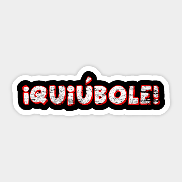 Quiubole - Mexico Funny - Sticker | TeePublic