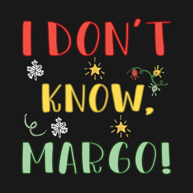 I Don't Know Margo - I Dont Know Margo - T-Shirt sold by BlakMiller ...