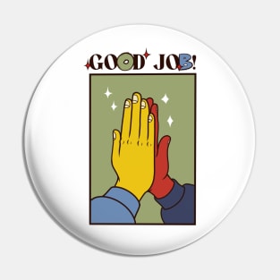 Good Job Pins and Buttons for Sale | TeePublic
