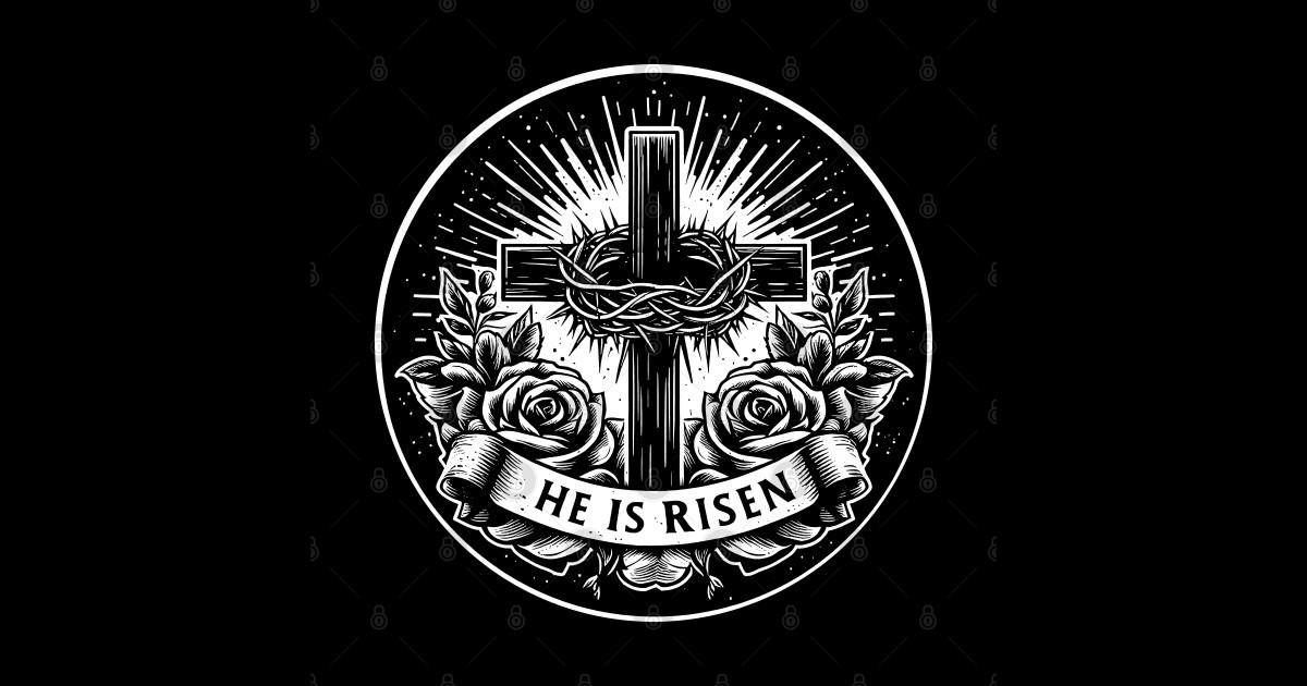 He Is Risen Crown Of Thorns Cross Roses - He Is Risen - Posters and Art ...