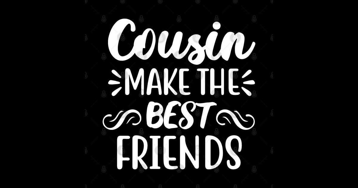 Cousin Make The Best Friends - Cousin - Sticker | TeePublic