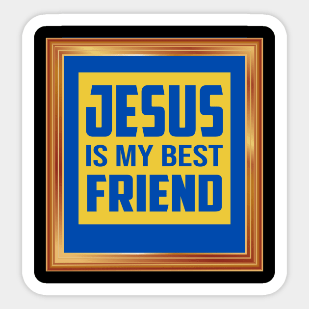 Jesus Is My Best Friend - Jesus Is My Best Friend - Sticker | TeePublic