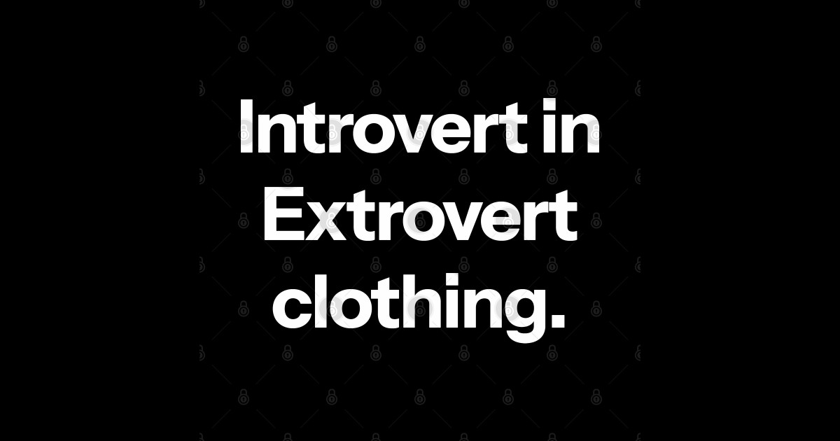 Introvert in extrovert clothing - Introvert - Sticker | TeePublic