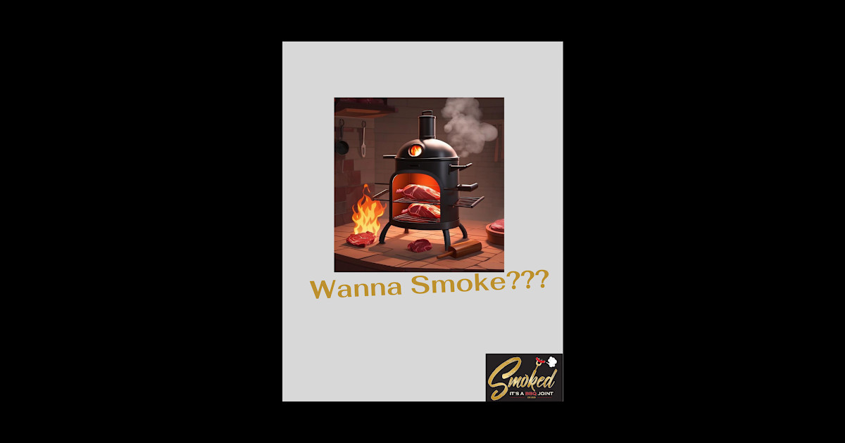 Wanna Smoke - Smoker - Posters and Art Prints | TeePublic