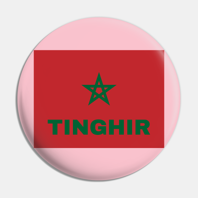 Tinghir City in Moroccan Flag - Flag Of Morocco - Pin | TeePublic