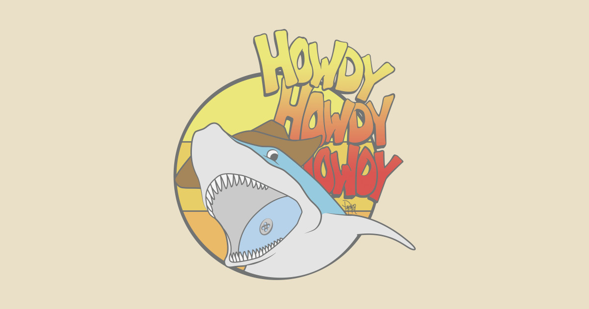 Howdy Howdy Howdy - Shark - T-Shirt | TeePublic